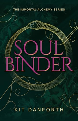 Soul Binder (Immortal Alchemy, #1) by Kit Danforth | Goodreads