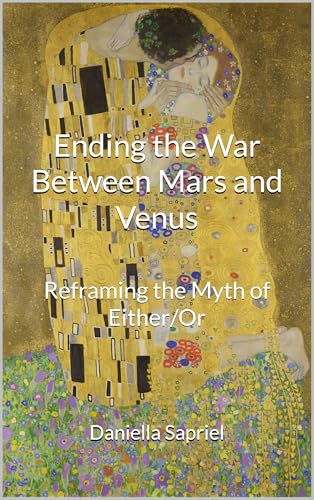 Ending the War Between Mars and Venus: Reframing the Myth of Either/Or ...