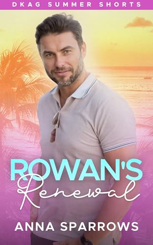 Rowan's Renewal: An M/M Summer Daddy Romance by Anna Sparrows | Goodreads