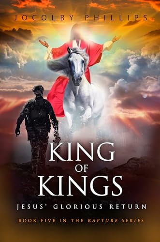 King of Kings: Jesus' Glorious Return by Jocolby Phillips | Goodreads
