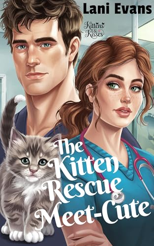 The Kitten Rescue Meet-Cute (Kittens & Kisses Book 1) by Lani Evans | Goodreads
