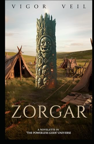 Zorgar: Tales from The Powerless Gods Universe by Vigor Veil | Goodreads