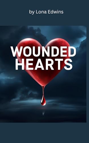 Wounded Hearts: A Romance Novelette by Lona Edwins | Goodreads