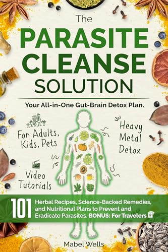 The Parasite Cleanse Solution: The All-in-One Gut-Brain Detox Plan. 101 ...