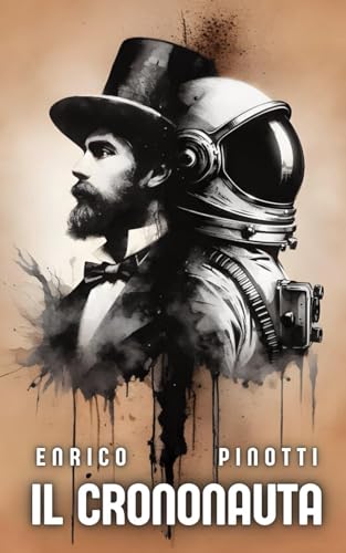 Il Crononauta (Italian Edition) by Enrico Pinotti | Goodreads