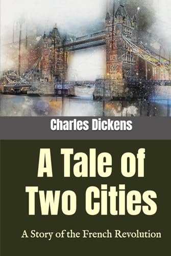 A Tale of Two Cities: A Story of the French Revolution by Charles ...