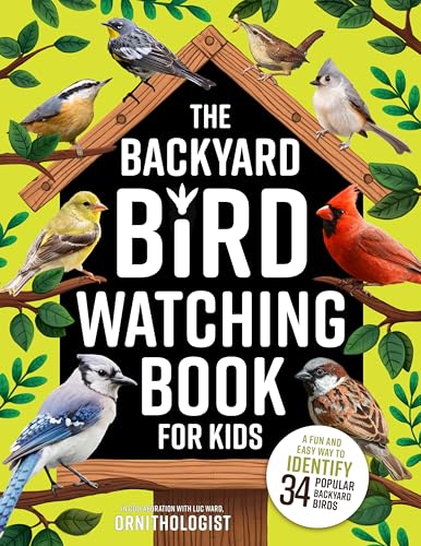 The Backyard Bird Watching Book for Kids: An Interactive Guide to Bird ...