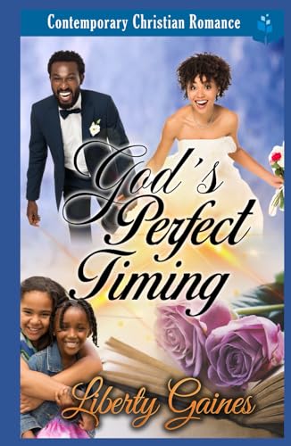 God's Perfect Timing: Contemporary Christian Romance by Liberty Gaines ...