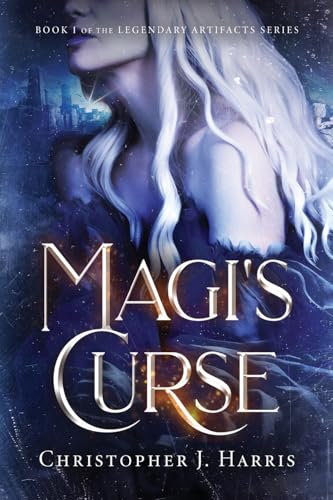 Magi's Curse (Legendary Artifacts, #1) by Christopher James Harris ...