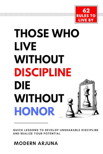 Those Who Lives Without Discipline, Dies Without Honor: Quick Lessons ...