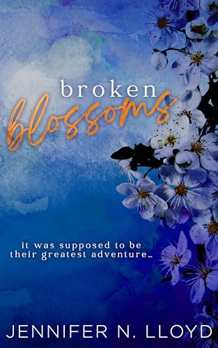 Broken Blossoms by Jennifer N. Lloyd | Goodreads