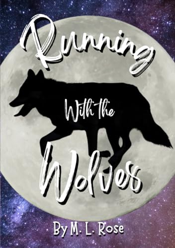 Running with the Wolves by M. L. Rose | Goodreads