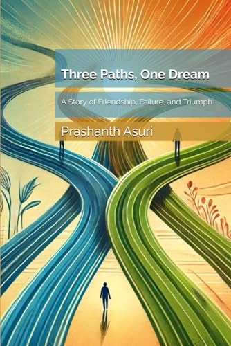 Three Paths, One Dream: A Story of Friendship, Failure, and Triumph by ...