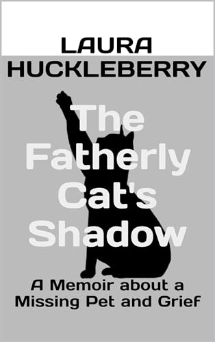 The Fatherly Cat's Shadow: A Memoir about a Missing Pet and Grief by ...