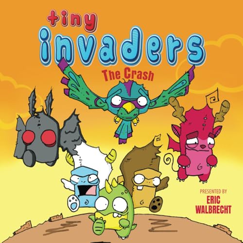 Tiny Invaders: The Crash by Eric James Walbrecht | Goodreads