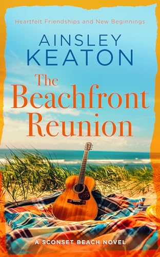 The Beachfront Reunion: A Sconset Beach novel by Ainsley Keaton | Goodreads