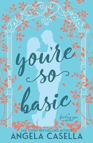 You're So Basic (Finding You) by Angela Casella | Goodreads