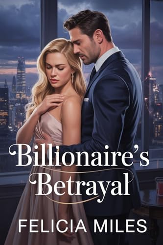 Billionaire’s Betrayal: A Suspenseful Billionaire Boss Office Romance ...