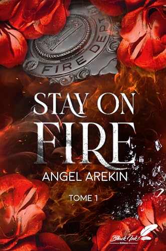 Stay on Fire: tome 1 (French Edition) by Angel Arekin | Goodreads
