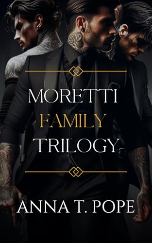 Moretti Family Trilogy by Anna T. Pope | Goodreads