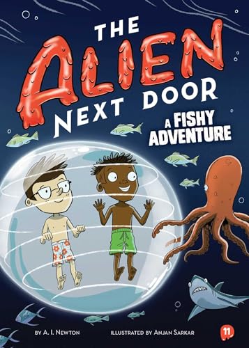 The Alien Next Door 11: A Fishy Adventure by A.I. Newton | Goodreads
