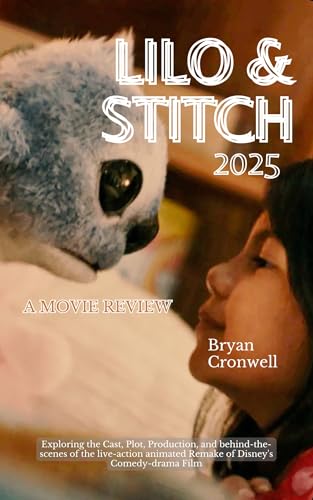 Lilo and Stitch 2025 Movie Review: Exploring the Cast, Plot, Production ...