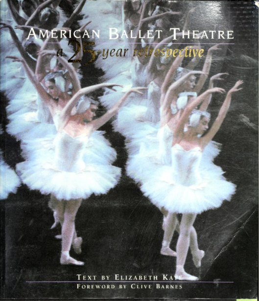 American Ballet Theatre: A 25-Year Retrospective by Elizabeth Kaye ...