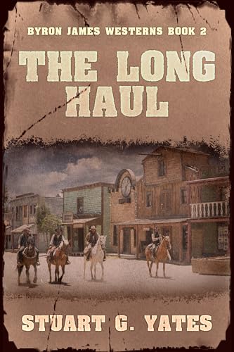 The Long Haul (Byron James Westerns Book 2) by Stuart G. Yates | Goodreads