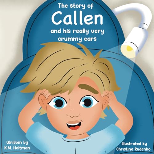 The story of Callen and his really very crummy ears by Kaitlyn M ...