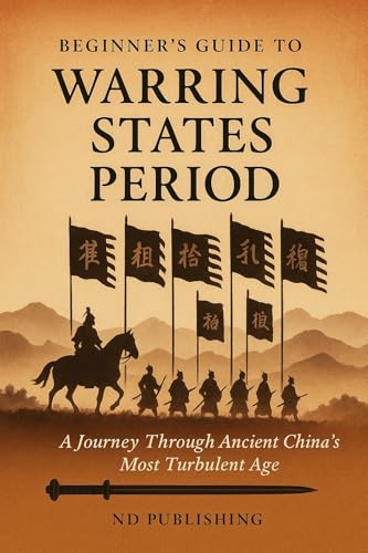 Beginners Guide to The Warring States Period: A Journey Through Ancient ...