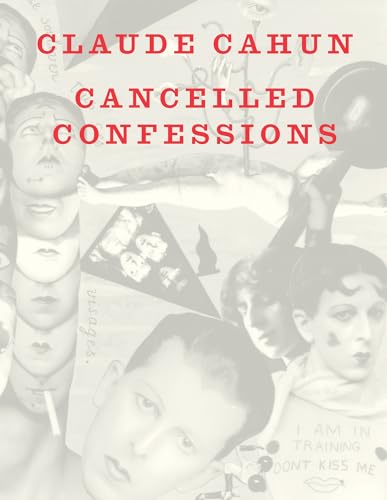 Cancelled Confessions by Claude Cahun | Goodreads