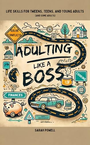 Adulting Like a Boss: Life Skills for Tweens, Teens, and Young Adults ...
