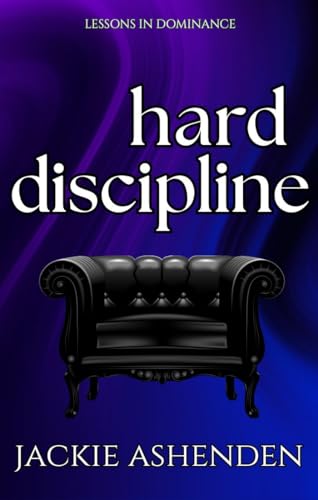 Hard Discipline: A Spicy Billionaire Age-Gap Romance by Jackie Ashenden | Goodreads