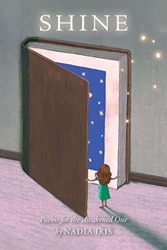 Shine: Poems for the Awakened One by Nadia Iris | Goodreads