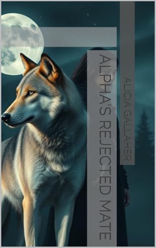 Alpha's Rejected Mate (The Rejected Series) by Alicia Gallaher | Goodreads