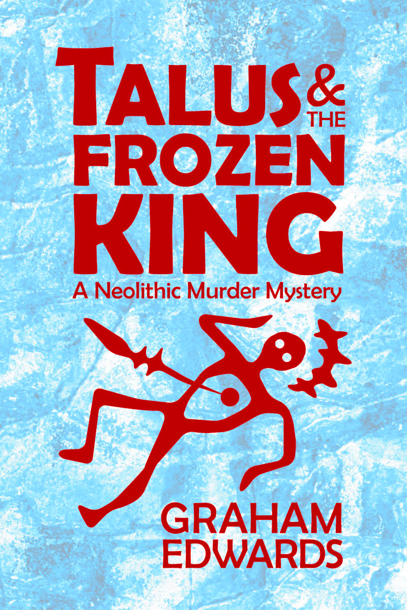 Talus and the Frozen King: A Neolithic Murder Mystery by Graham Edwards ...