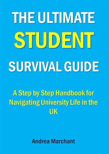 The Ultimate Student Survival Guide: How to Nail University and Conquer ...