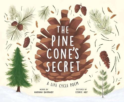 The Pine Cone's Secret: A Life Cycle Poem by Hannah Barnaby | Goodreads