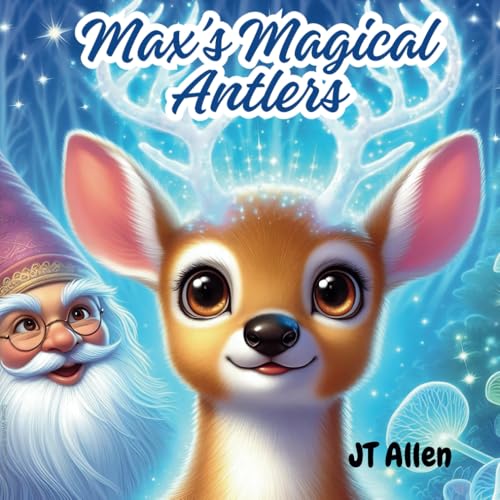 Max's Magical Antlers: The Guardian's Gift by J.T. Allen | Goodreads