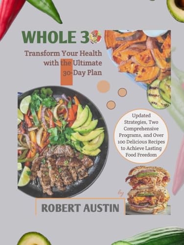 Whole30: Transform Your Health with the Ultimate 30-Day Plan: Updated Strategies, Two ...