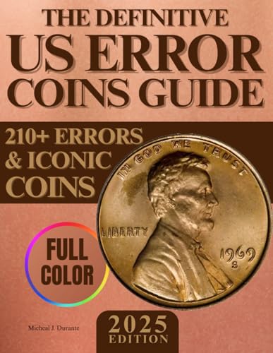 The Definitive US Error Coins Guide: Identify and Evaluate the Rarest ...