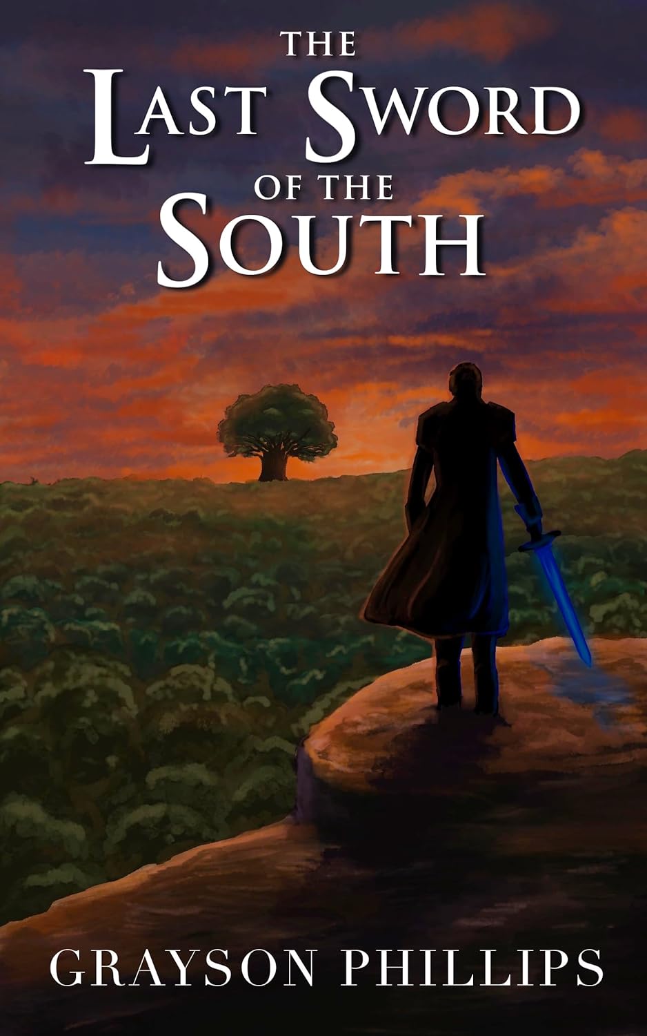 The Last Sword of the South (Last Sword #1) by Grayson Phillips | Goodreads
