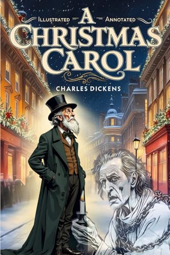 A Christmas Carol (Annotated & Illustrated): The Original Classic with ...