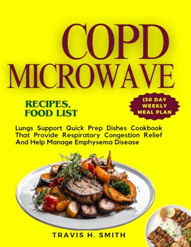 COPD MICROWAVE RECIPES, FOOD LIST (30 Day Weekly Meal Plan: Lungs ...