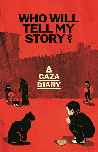Who Will Tell My Story?: A Gaza Diary by Anonymous | Goodreads
