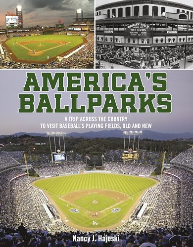 America's Ballparks: A Trip Across the Country to Visit Baseball’s ...