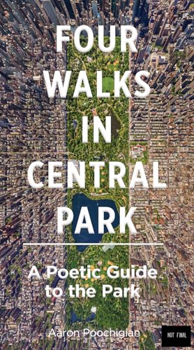 Four Walks in Central Park: A Poetic Guide to the Park by Aaron ...
