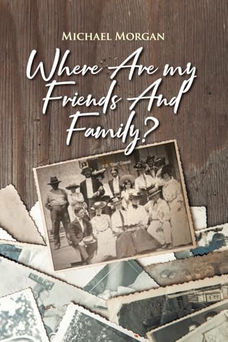 Where Are My Friends and Family? by Michael Morgan | Goodreads