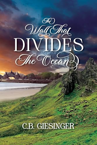 The Wall that Divides the Ocean by C.B. Giesinger | Goodreads
