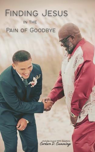 Finding Jesus in the Pain of Goodbye by Cordaro D. Cummings | Goodreads